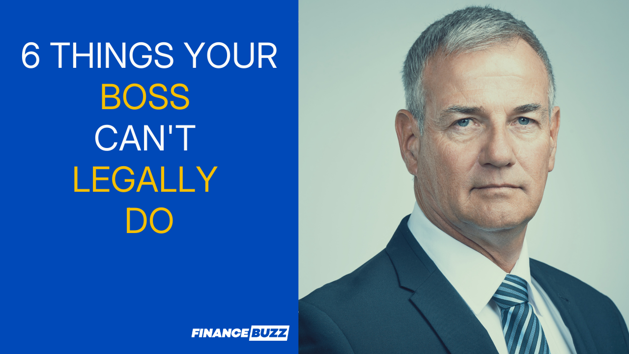 6 Things Your Boss Can't Legally Do