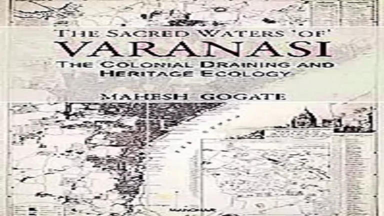 The Sacred Waters Of Varanasi: काशीचा जलवारसा