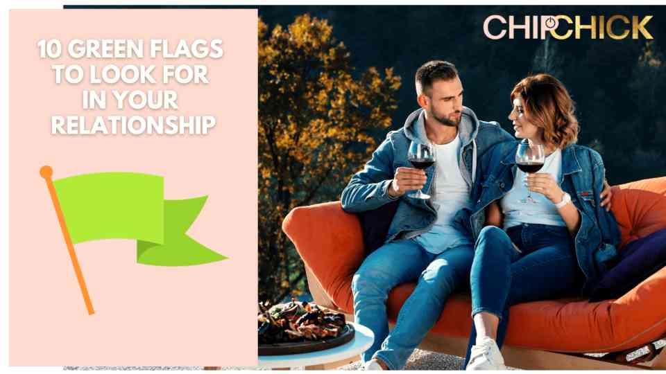 10 Green Flags To Look For In Your Relationship