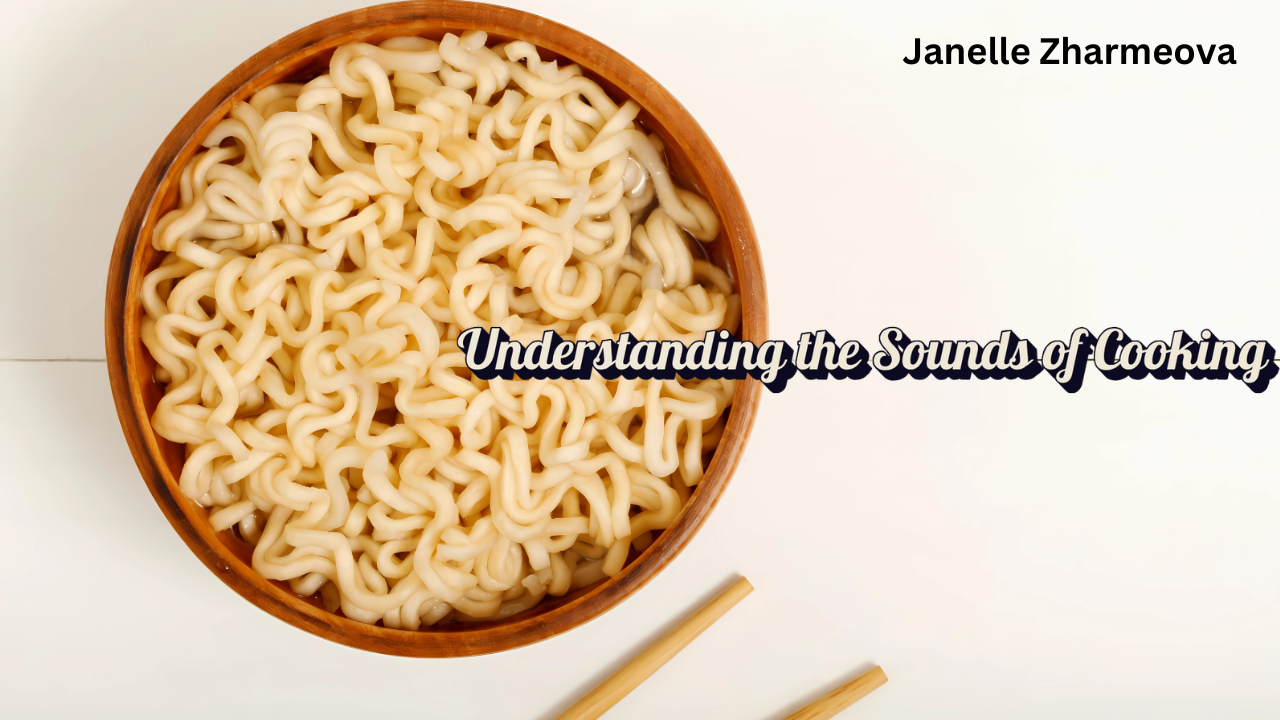 Why Making Ramen is a Noisy Process: Understanding the Sounds of Cooking