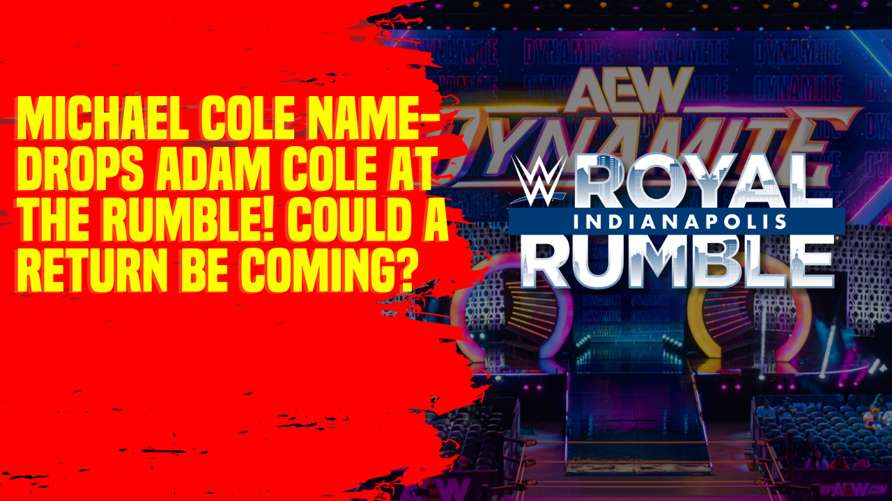 Michael Cole Name-Drops Adam Cole at the Rumble! Could a Return Be ...