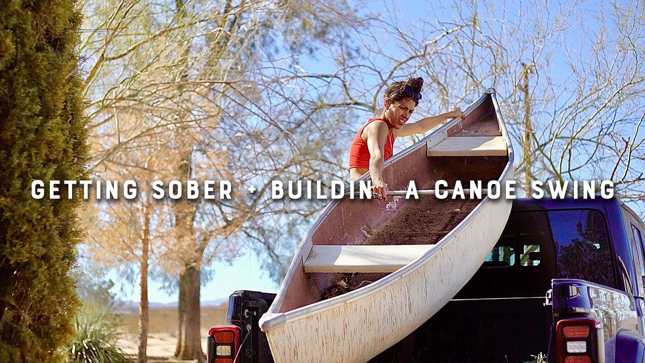 Getting Sober + Building a Canoe Swing 🛶