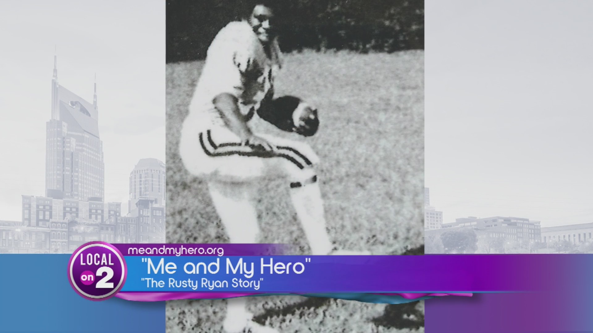 "Me And My Hero: The Rusty Ryan Story"