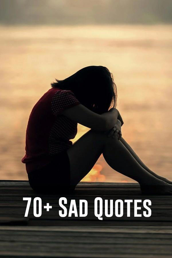 70+ Sad Quotes to Feel, Heal And Find Strength Through Pain & Heartbreak