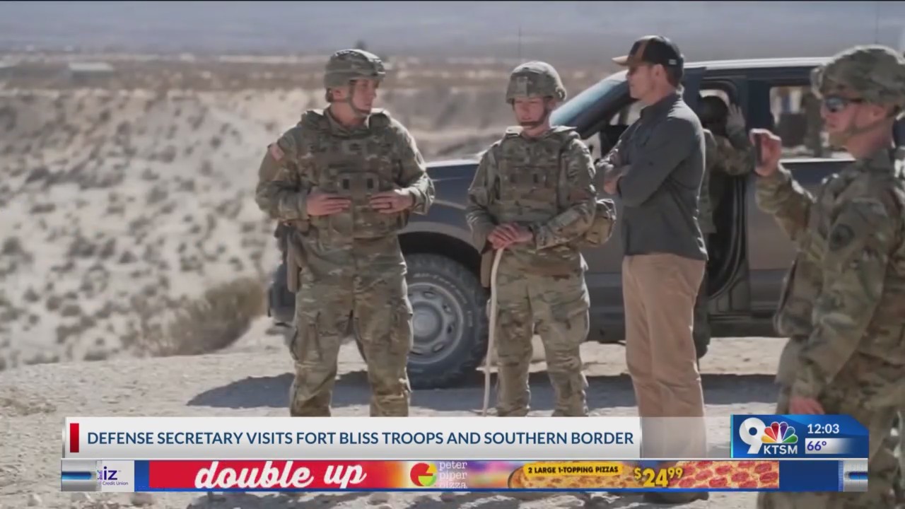 Defense secretary visits Fort Bliss and southern border