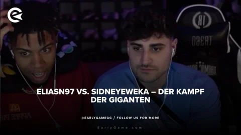EliasN97 vs. SidneyEweka – Der Kampf der Giganten
