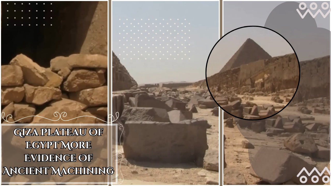 Giza Plateau Of Egypt More Evidence Of Ancient Machining