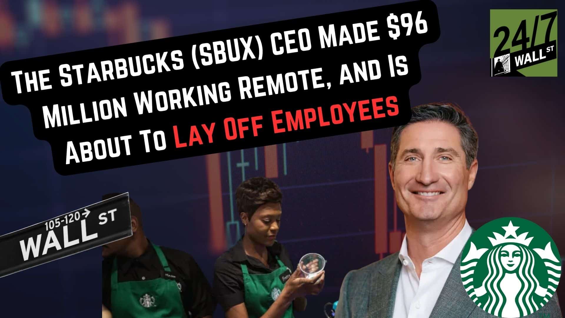The Starbucks (SBUX) CEO Made $96 Million Working Remote, and Is About ...