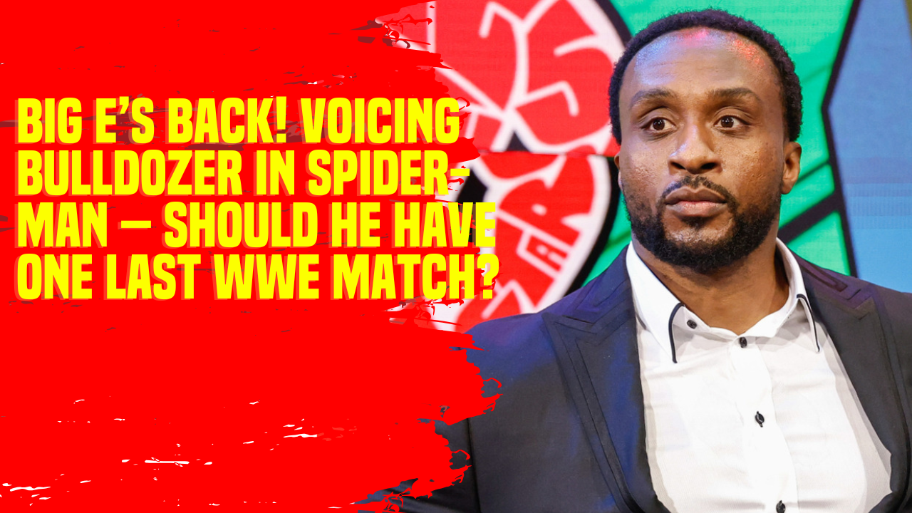 Big E’s Back! Voicing Bulldozer in Spider-Man – Should He Have One Last ...