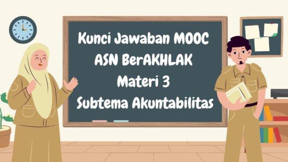 Soal dan Kunci Jawaban MOOC ASN BerAkhlak,Materi 3 Subtema Akuntabilitas,Bahan Latihan PPPK