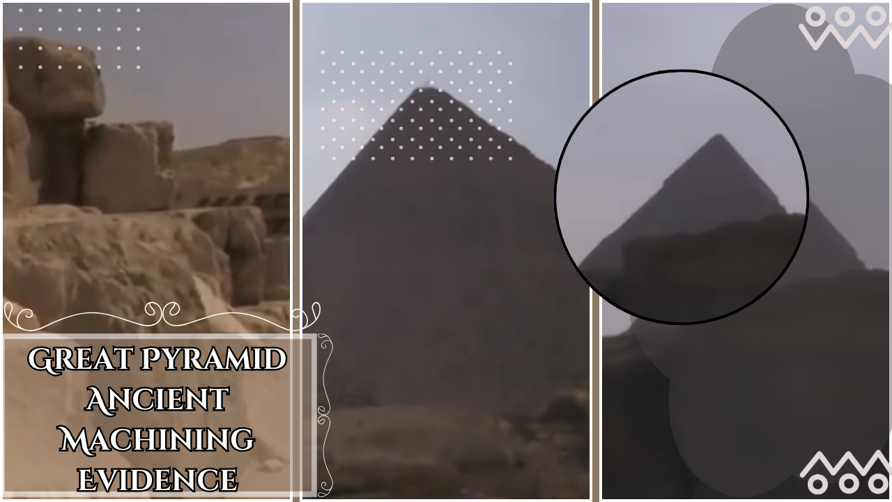 Great Pyramid Ancient Machining Evidence