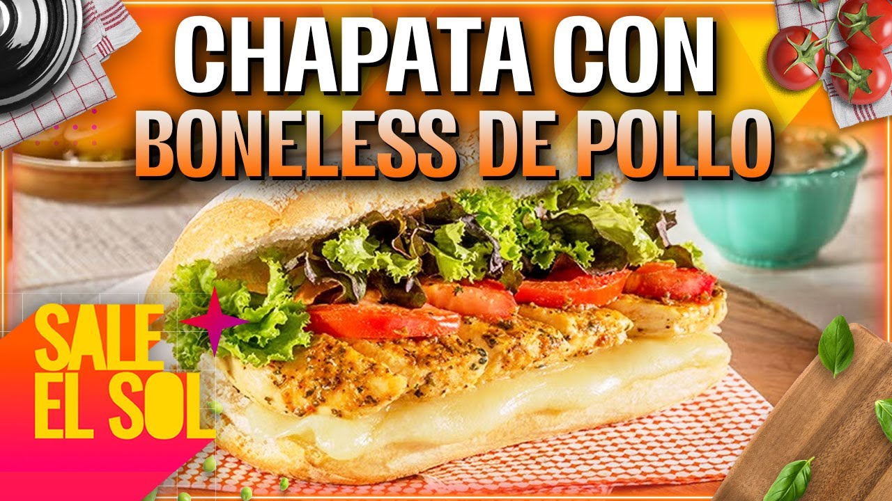 Receta de chapata con boneless de pollo y salsa picante I Sale el Sol