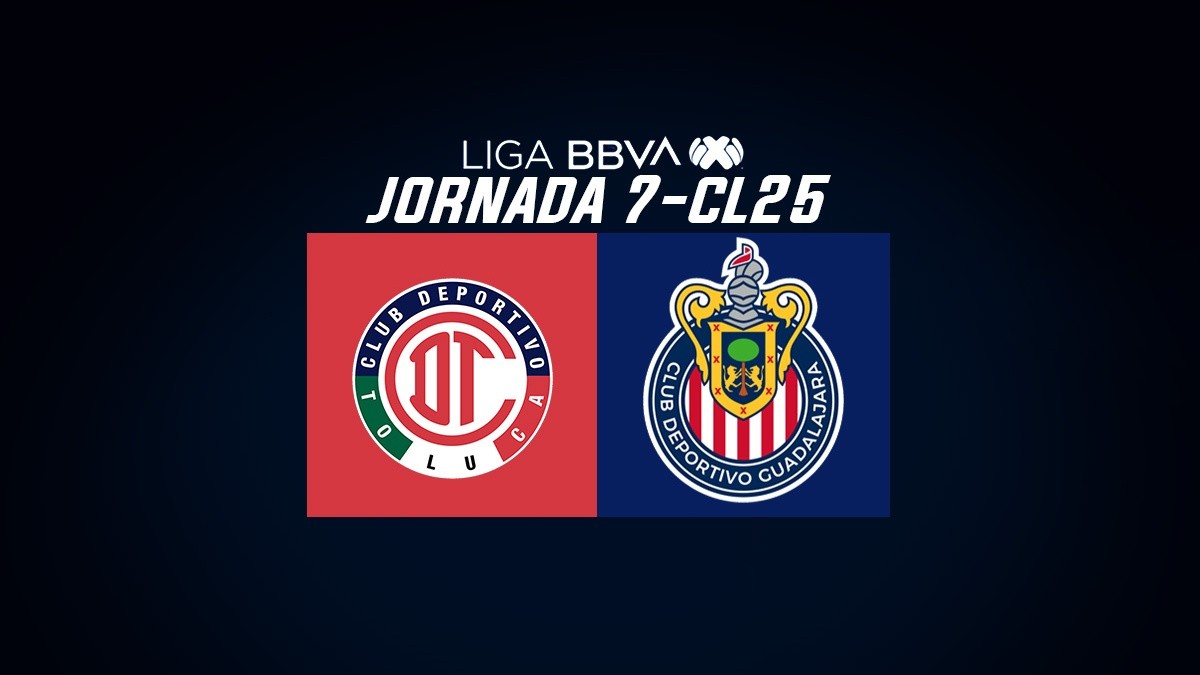 Toluca vs Chivas: Schedule, Probable Lineups, and Where to Watch Matchday 7