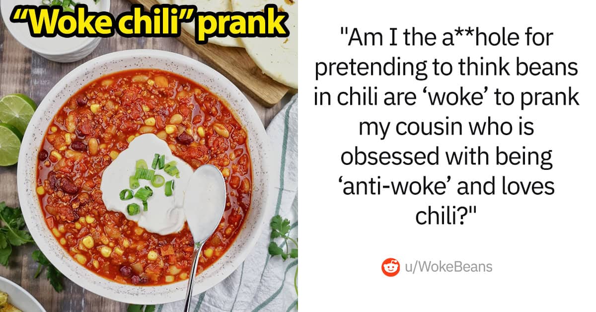 Man Pretends Beans In Chili Are "Woke" To Prank "Anti-Woke" Cousin