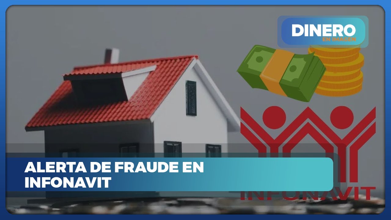 Alerta Infonavit: fraude de 'coyotes' con ahorros de trabajadores ...