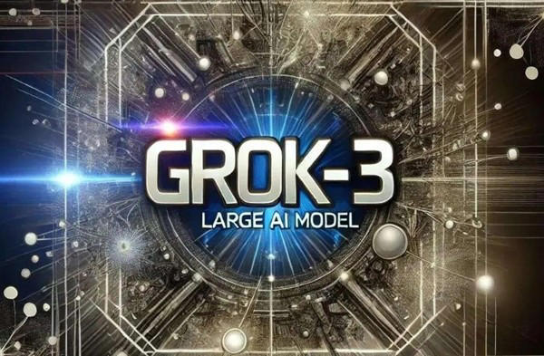 马斯克称Grok3大模型将发布