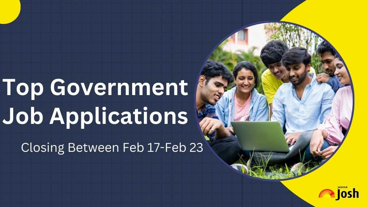 Top Government Job Applications Closing This Week (February 17-February ...