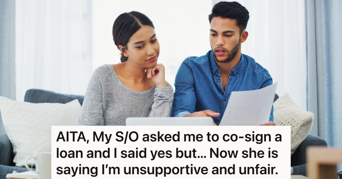 His Girlfriend Wants Him To Cosign A Loan, And He Agreed But With So ...