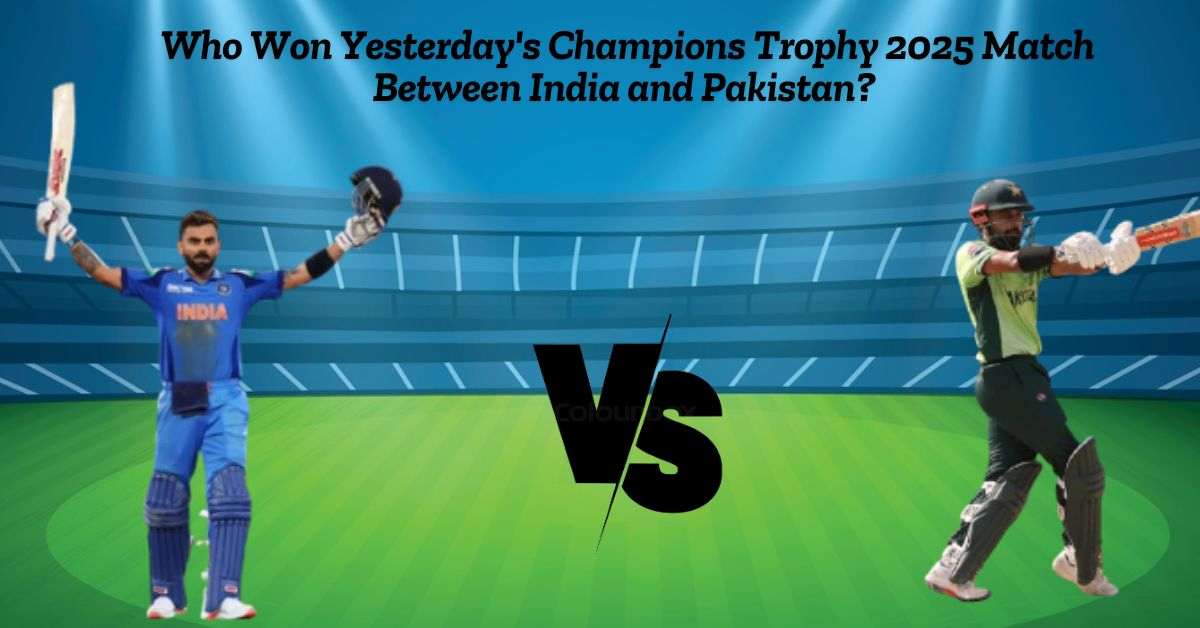 Who Won Yesterday's Champions Trophy 2025 Match Between India and ...