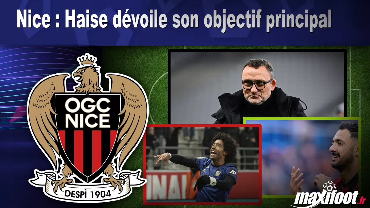 Nice : Haise dévoile son objectif principal