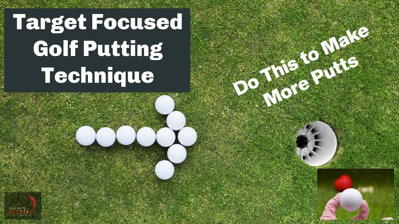 Target Focused Golf Putting Technique