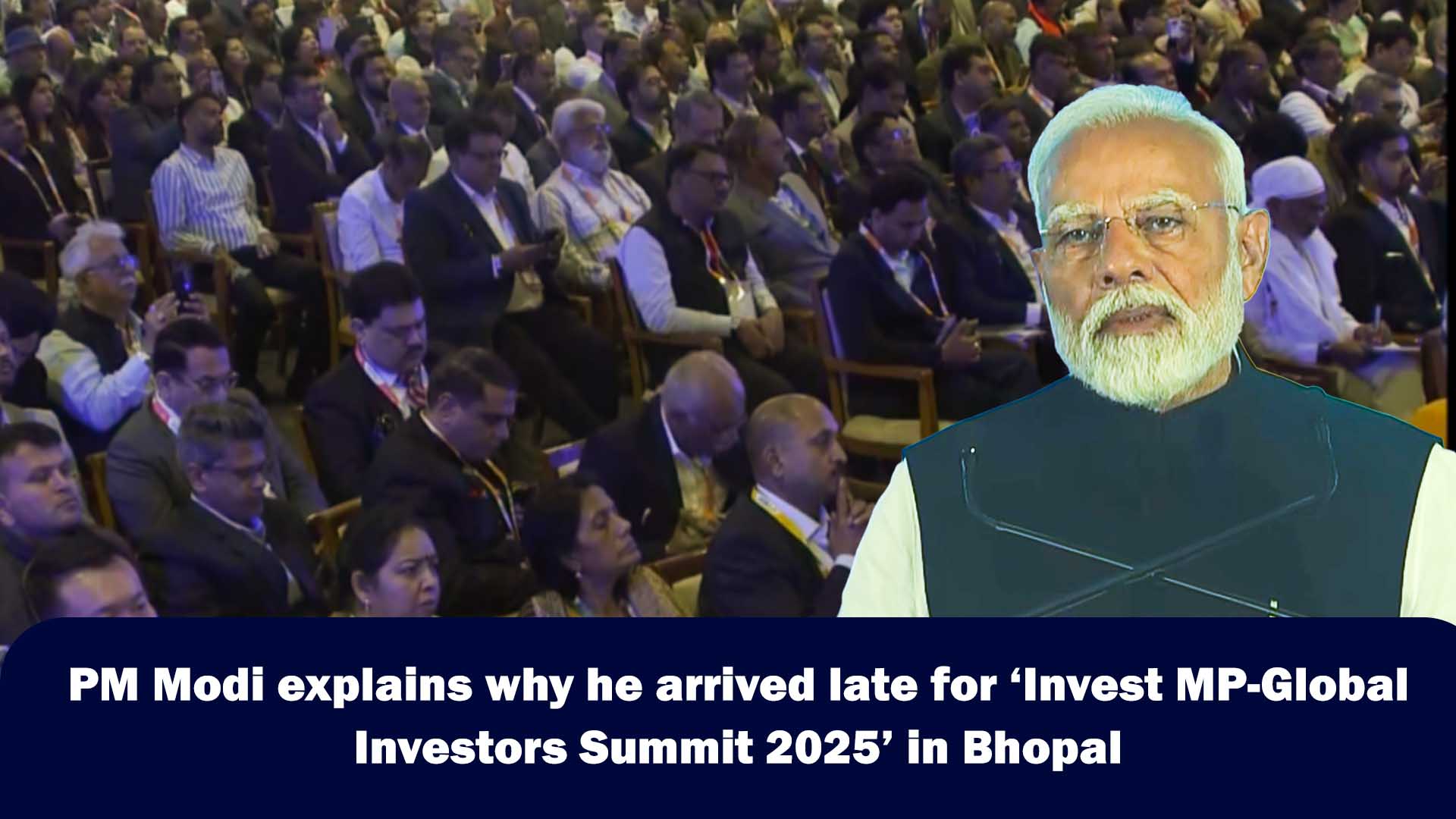 PM Modi explains why he arrived late for ‘Invest MP-Global Investors ...