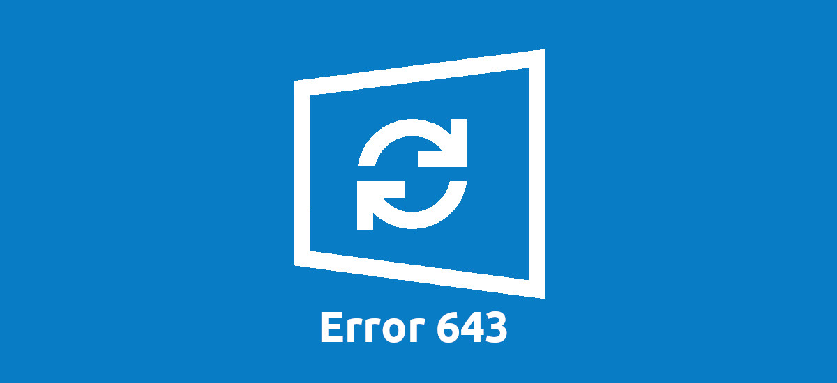 Cómo solucionar el error 643 en Windows Update paso a paso