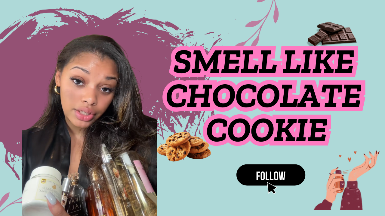 Smell Like an Edible Chocolate Chip Cookie: Perfect Routine