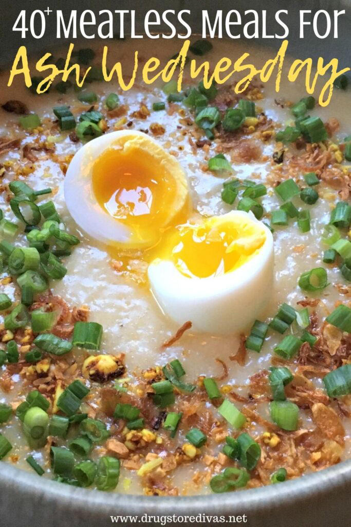 40+ meatless meals for Ash Wednesday & Fridays during Lent