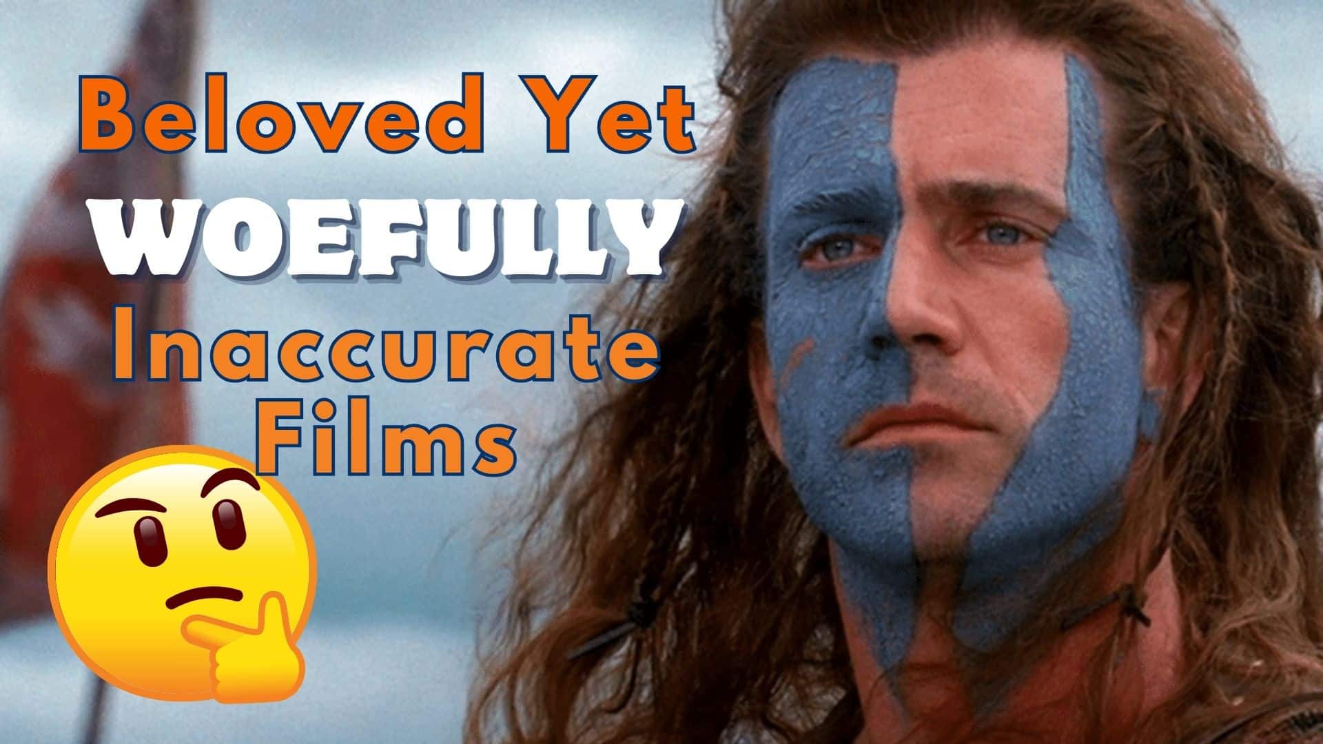 25 Beloved Historical Films That Are Woefully Inaccurate