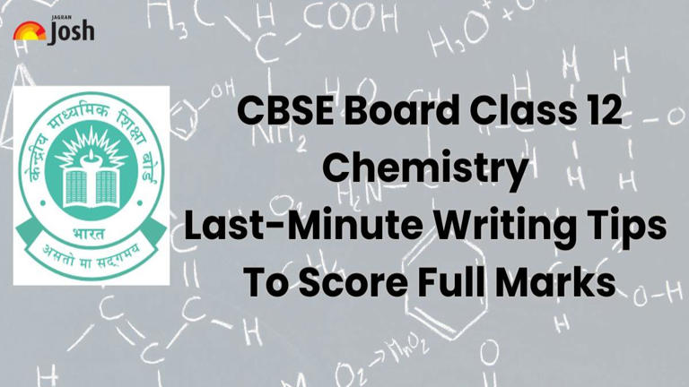 CBSE Class 12th Chemistry Exam 2025 Tomorrow: Last-Minute Writing Tips ...