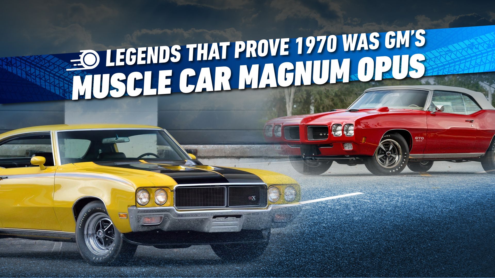 10 Legends That Prove 1970 Was GM’s Muscle Car Magnum Opus