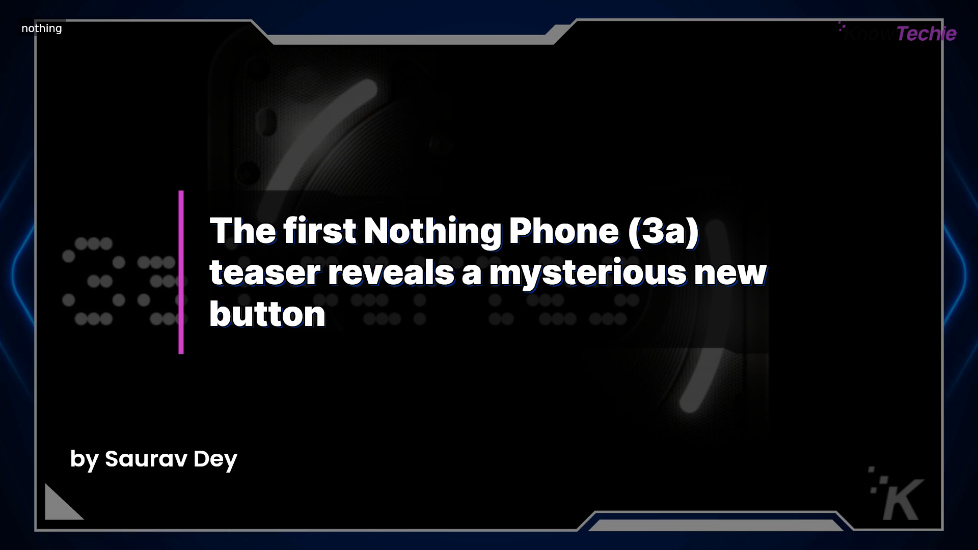 The first Nothing Phone (3a) teaser reveals a mysterious new button