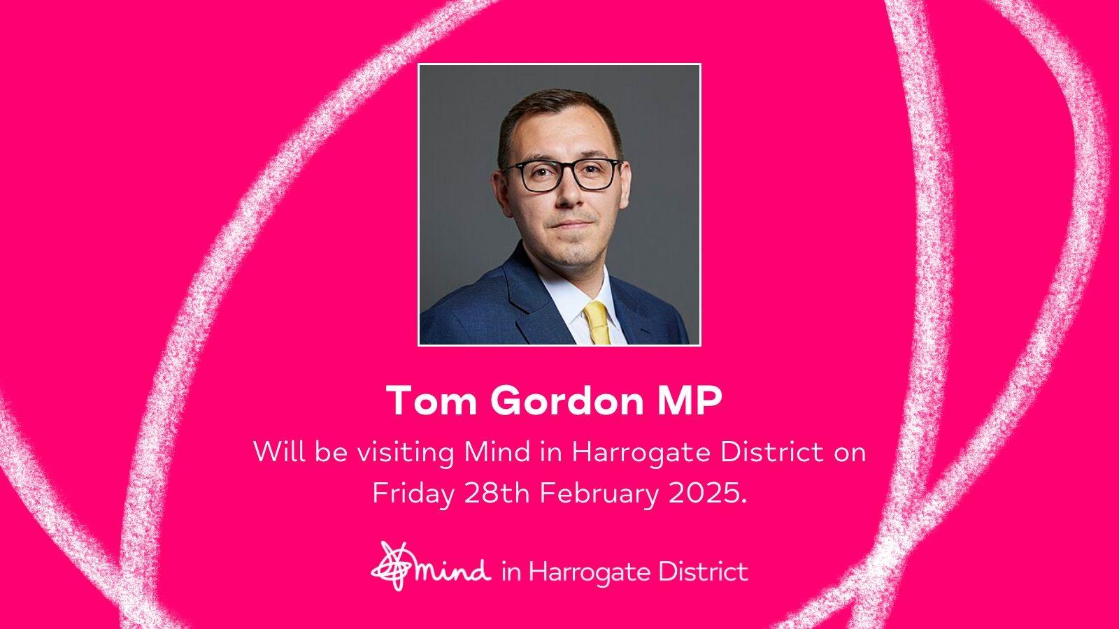 Mind in Harrogate District to welcome Tom Gordon MP for discussion on ...