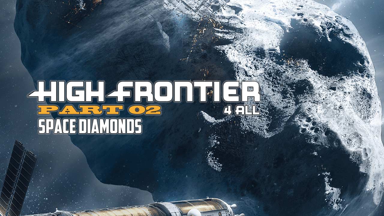 High Frontier 4 All – Space Diamonds