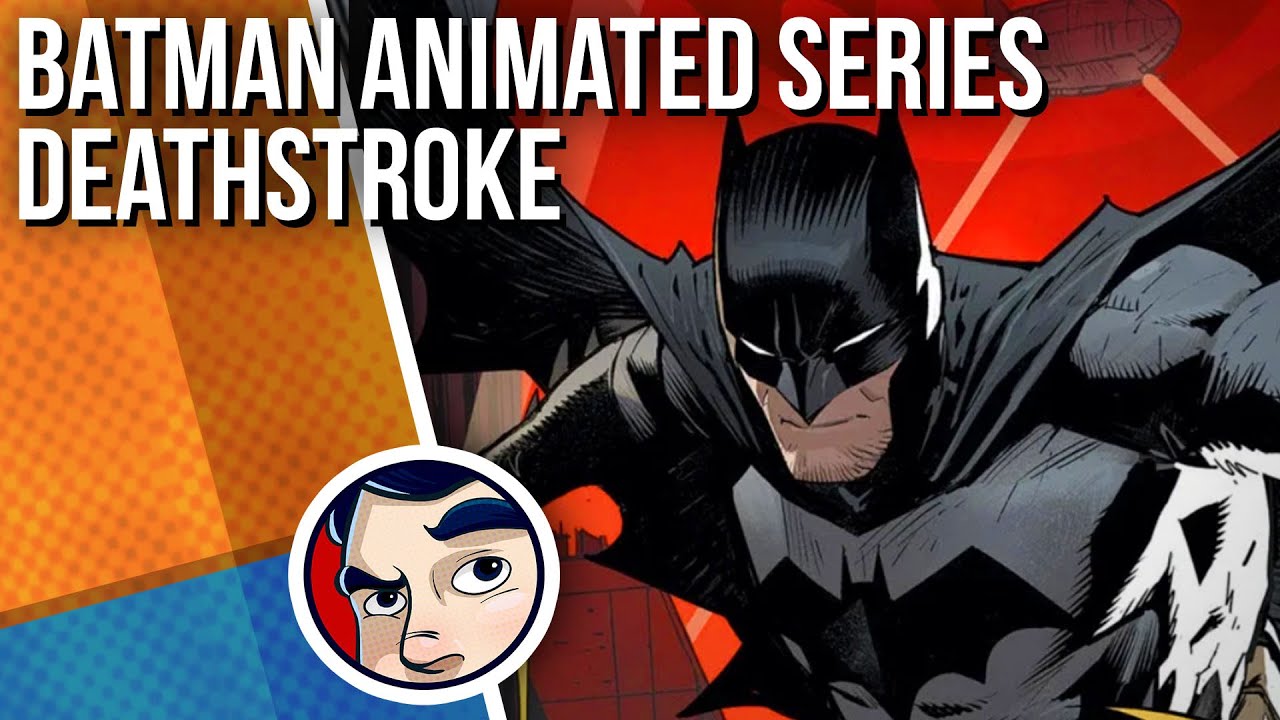 Batman The Animated Series Continues "Deathstroke" - Complete Story ...