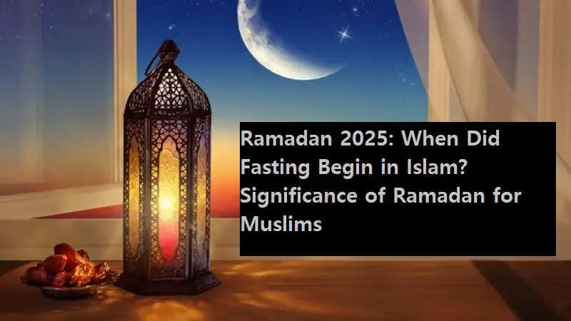 Ramadan 2025: When Did Fasting Begin in Islam? Significance of Ramadan ...