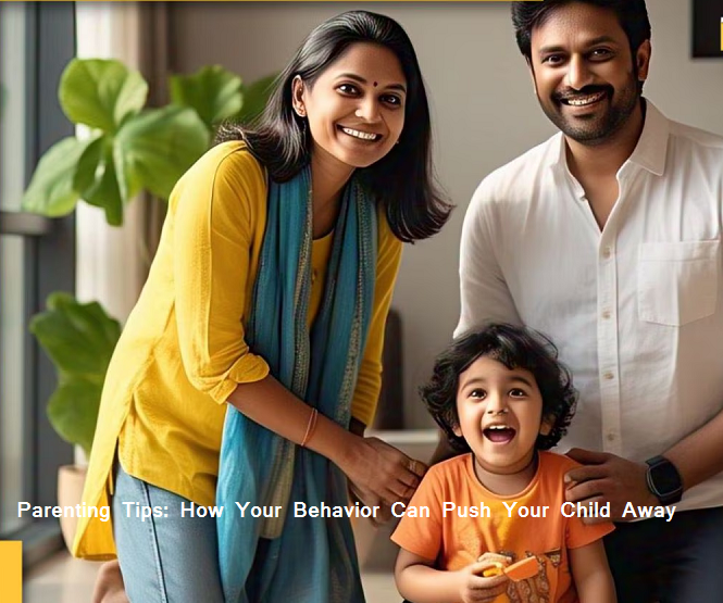 Effective Parenting: Avoid These 3 Mistakes That Push Children Away