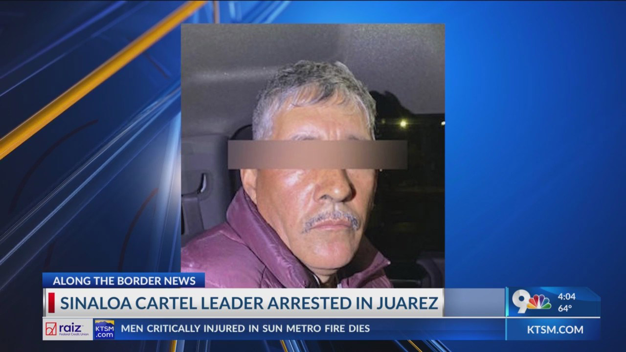 Sinaloa cartel leader arrested in Juarez Sinaloa cartel leader arrested in Juarez