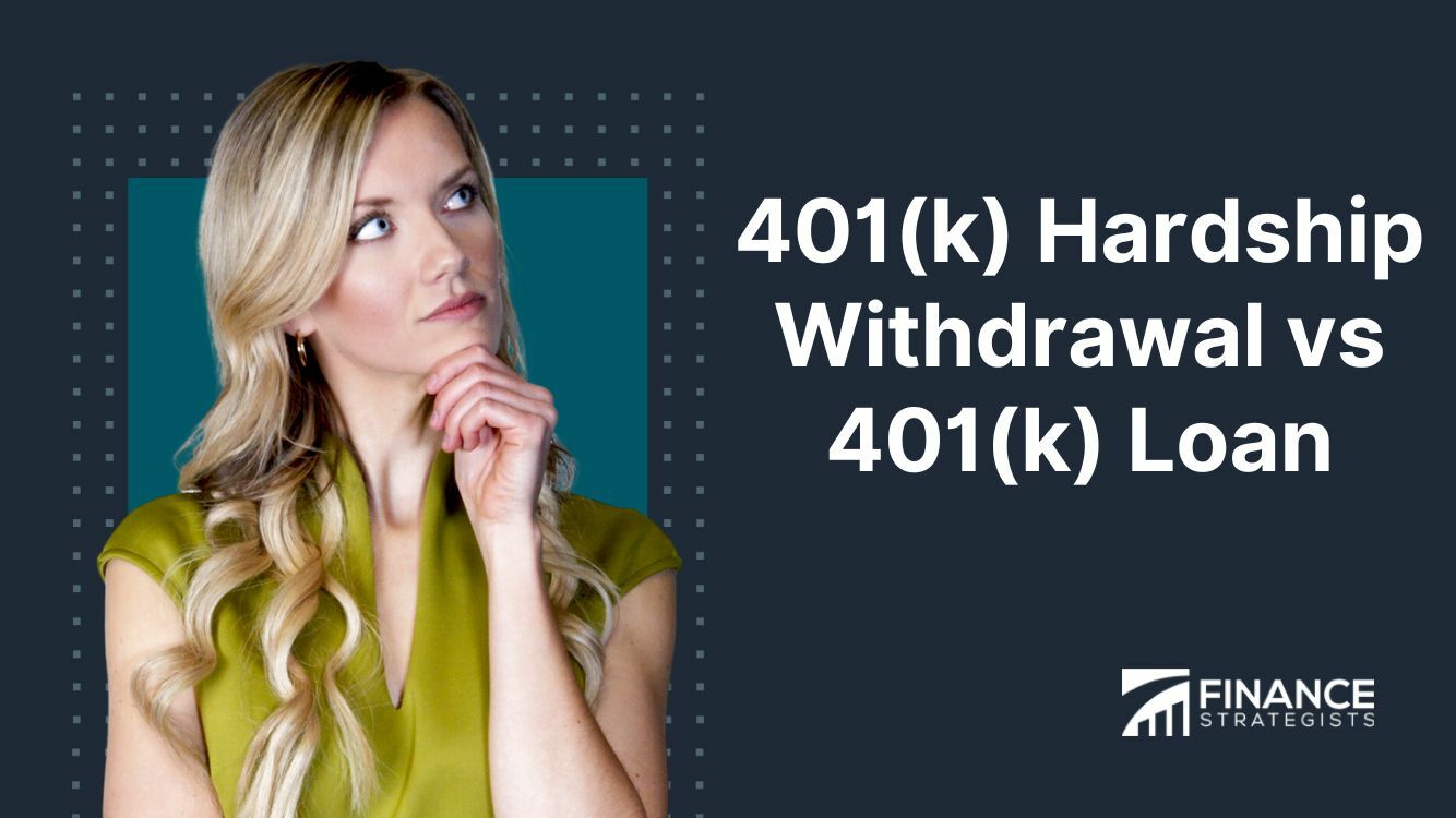 401(k) Hardship Withdrawal vs 401(k) Loan | Finance Strategists