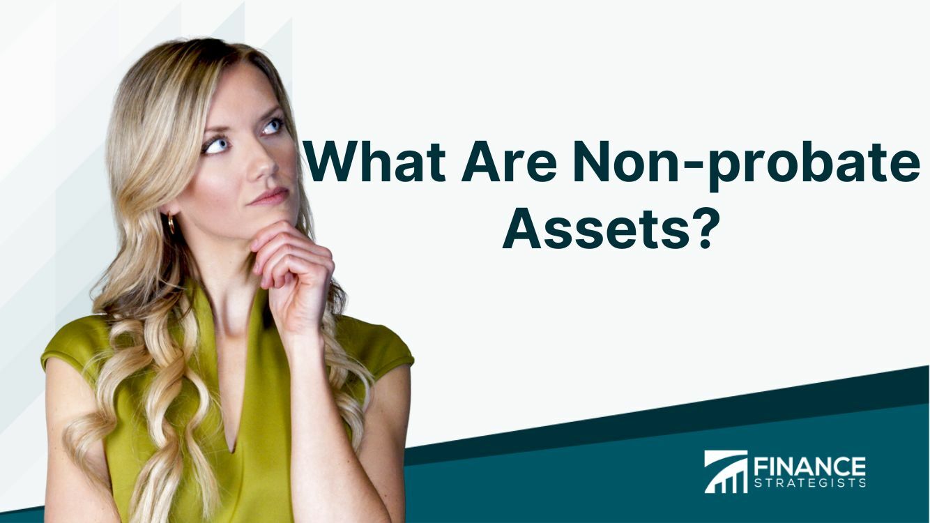 What Are Non-probate Assets? | Definition, Types, & Benefits