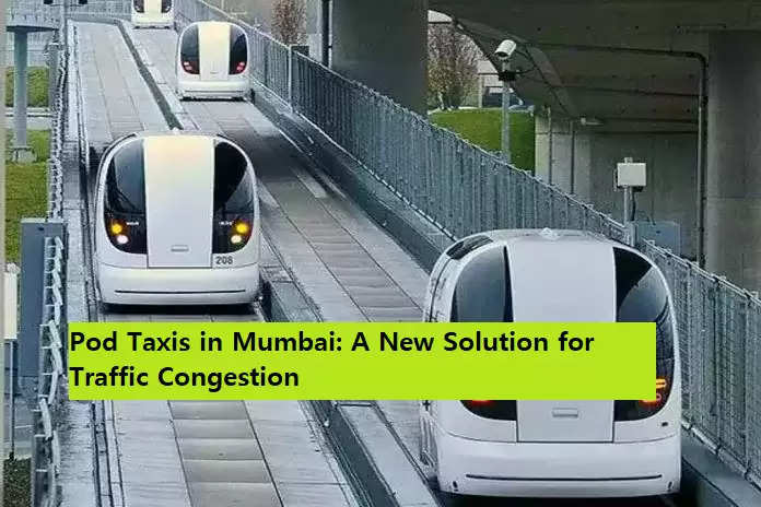 Pod Taxis in Mumbai: A New Solution for Traffic Congestion