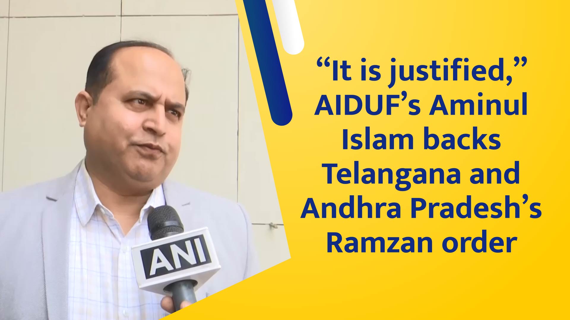 “It is justified,” AIDUF’s Aminul Islam backs Telangana and Andhra ...