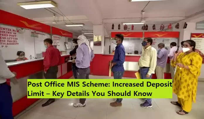 Post Office MIS Scheme: Increased Deposit Limit – Key Details You ...