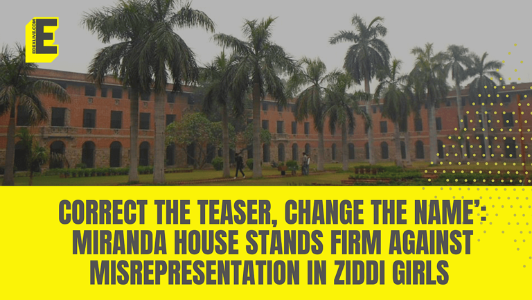 Correct the teaser, change the name’: Miranda House stands firm against ...