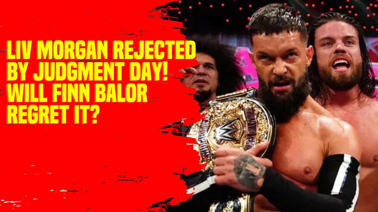 Liv Morgan Rejected by Judgment Day! Will Finn Balor Regret It # ...