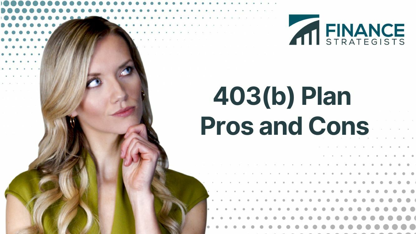 403(b) Plan Pros and Cons | Finance Strategists