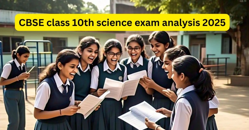 CBSE class 10 science analysis 2025: Moderate paper with tough ...