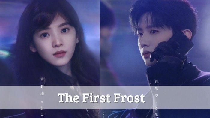Sinopsis Drama China The First Frost, Spin Off Hidden Love yang Bikin ...