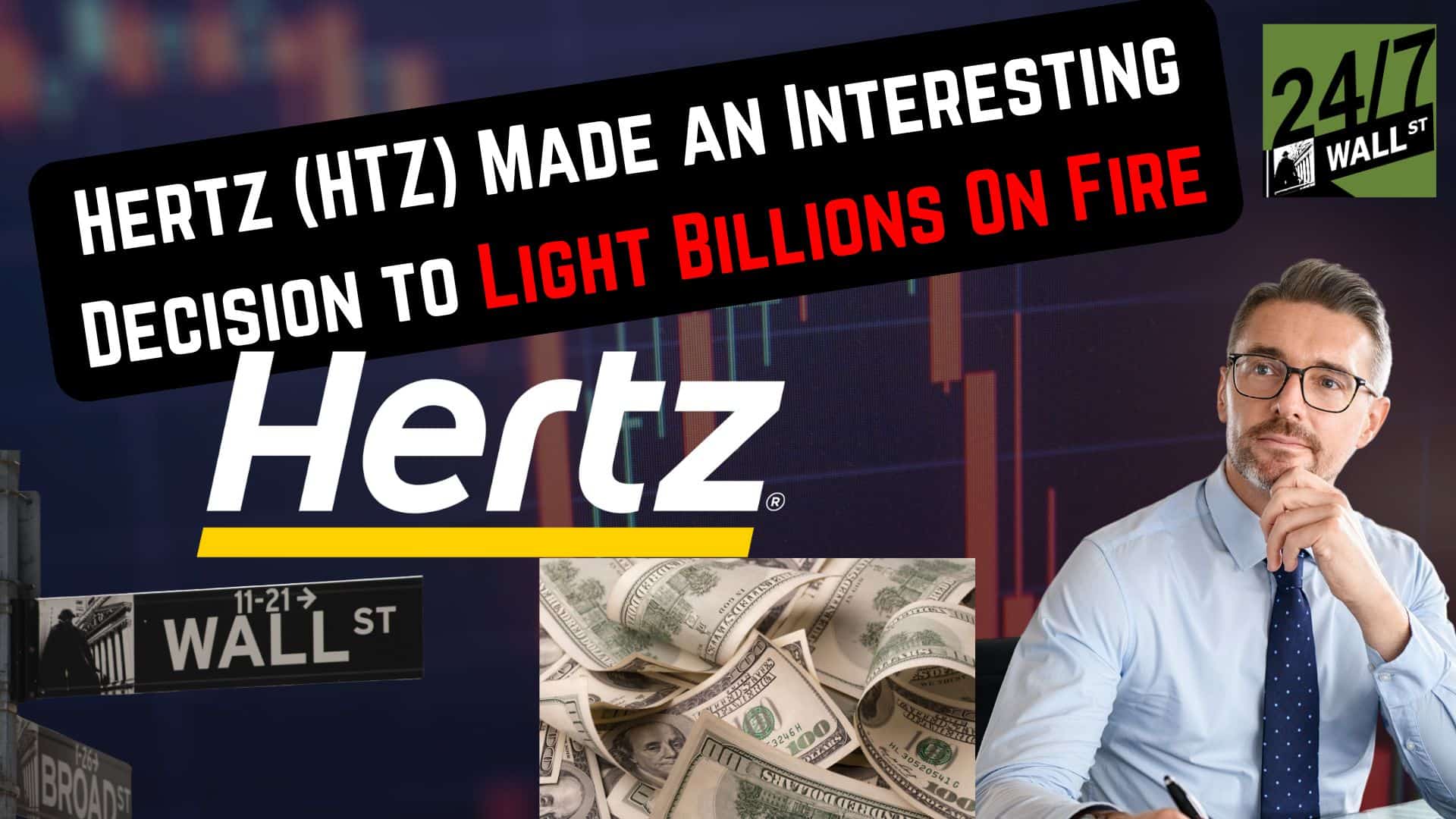 Hertz’s (HTZ) Interesting Decision to Light Billions On Fire